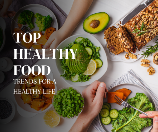 Top Healthy Food Trends for a Healthy Life - Ceylon Authentics